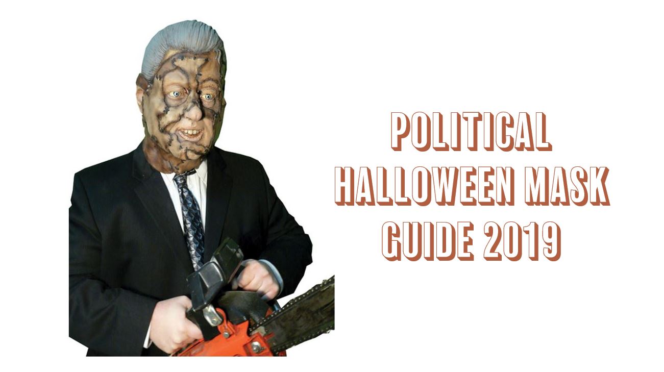Political Halloween Mask Guide 2019 - HorrorGeekLife